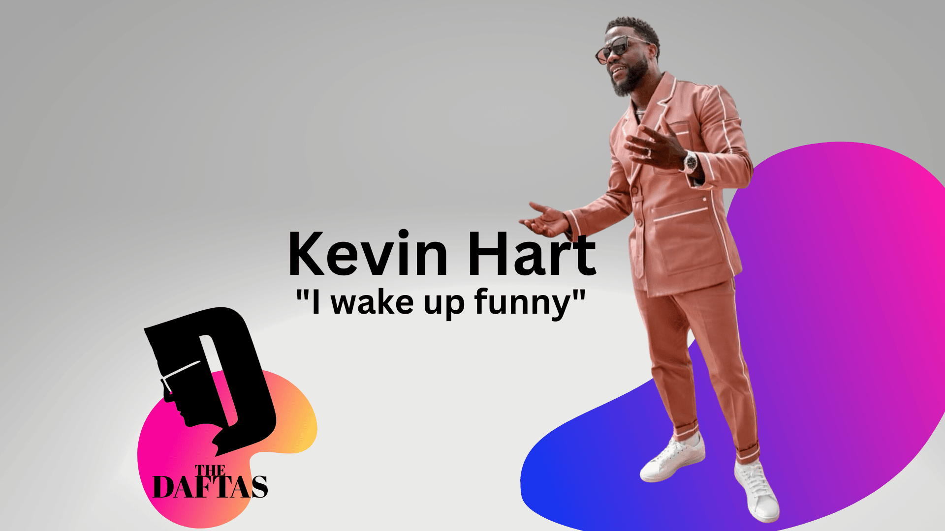 Kevin Hart: "I wake up funny" - The DAFTAS